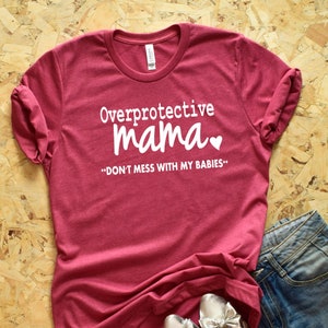 Overprotective Mama Don't Mess With My Babies Shirt - Mama Shirt- Cute ...