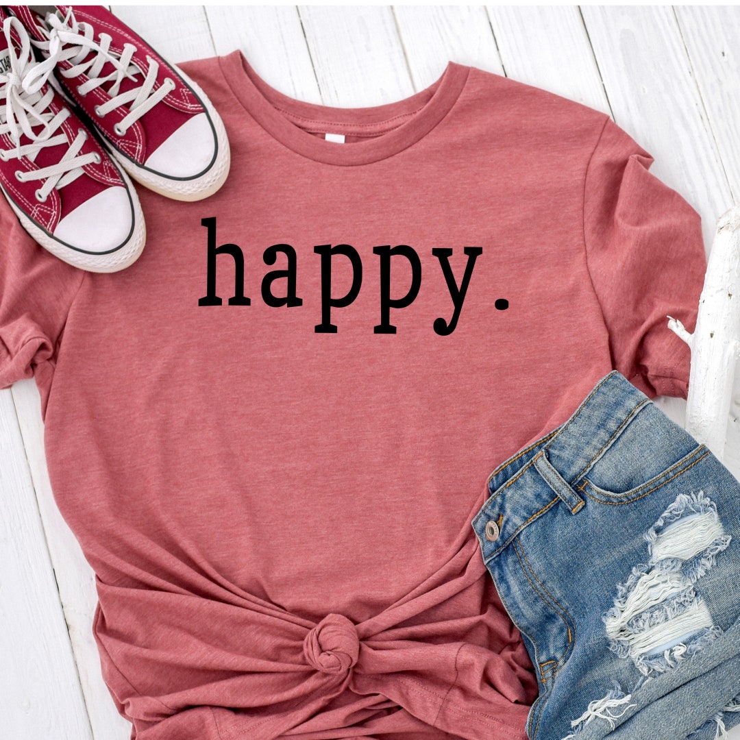 Happy Shirt - Happy Crewneck Shirt- Just Happy Shirt- Inspire Shirt ...