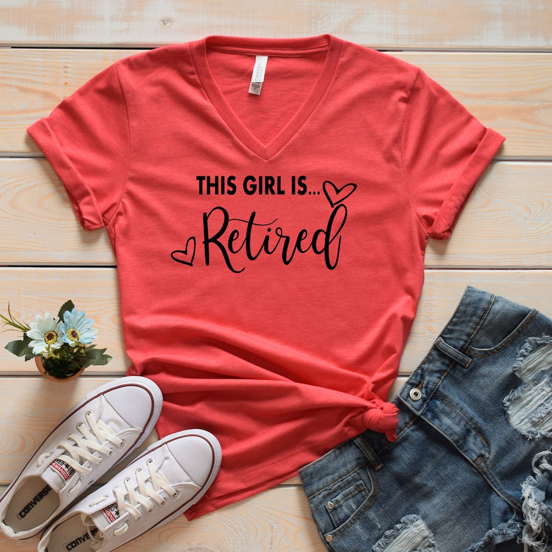 This Girl is Retired V Neck Shirt - Retired V Neck Shirt - Retirement ...
