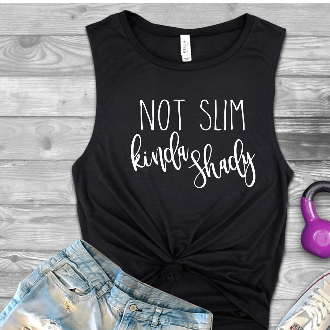 Not Slim Kinda Shady Muscle Tank - Not Slim Tank Top - Girls Muscle ...
