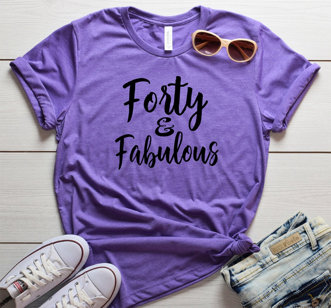 Forty and Fabulous Shirt Forty Birthday Shirt 40th - Etsy