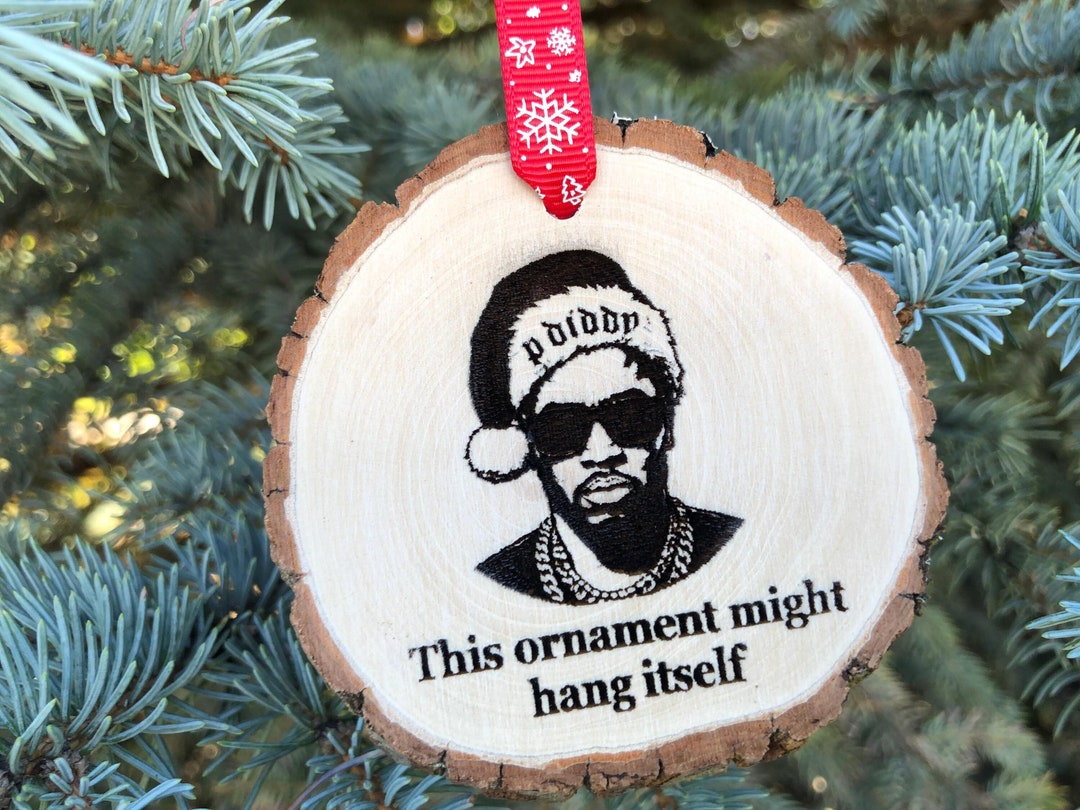 This Ornament Might Hang Itself Wooden Christmas Ornament, P Diddy ...