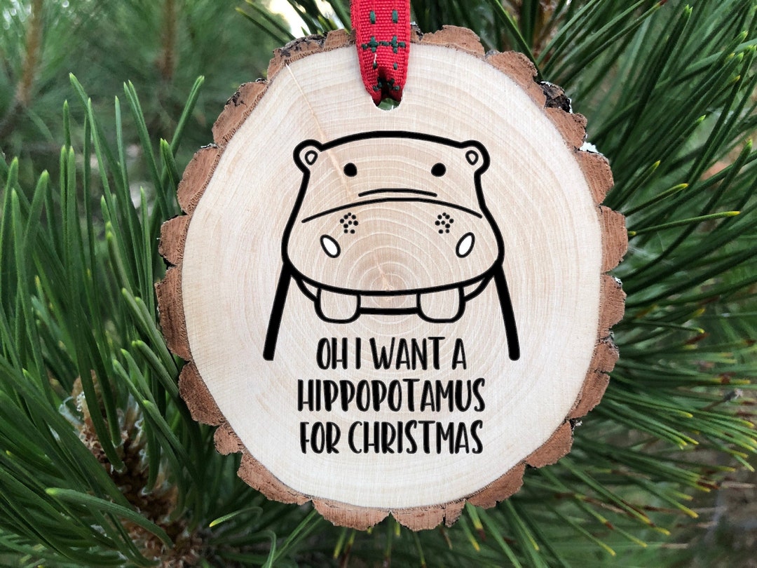 Oh I Want a Hippopotamus for Christmas Wooden Ornament, Baby Hippo Head ...