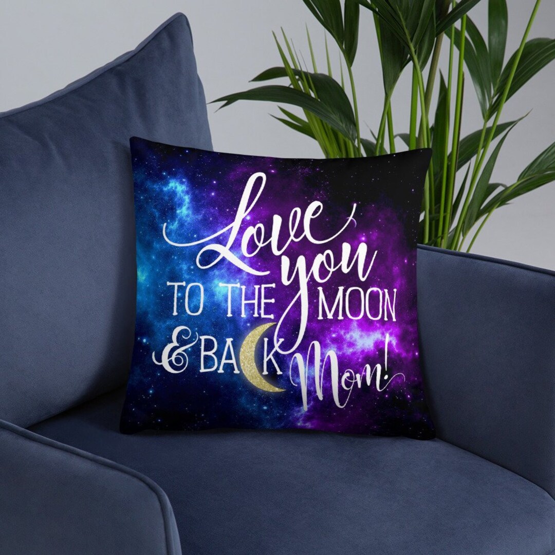 Love You to the Moon & Back Mom! Space Nebula Galaxy Pillow, Crescent ...