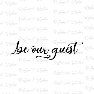 Be Our Guest Cut File, Be Our Guest Sign, Vector, Cut File, SVG, Cricut ...