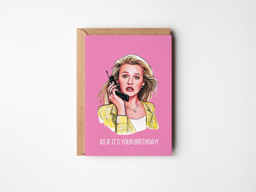 As If Clueless Birthday Card Greeting Card Funny Movie - Etsy