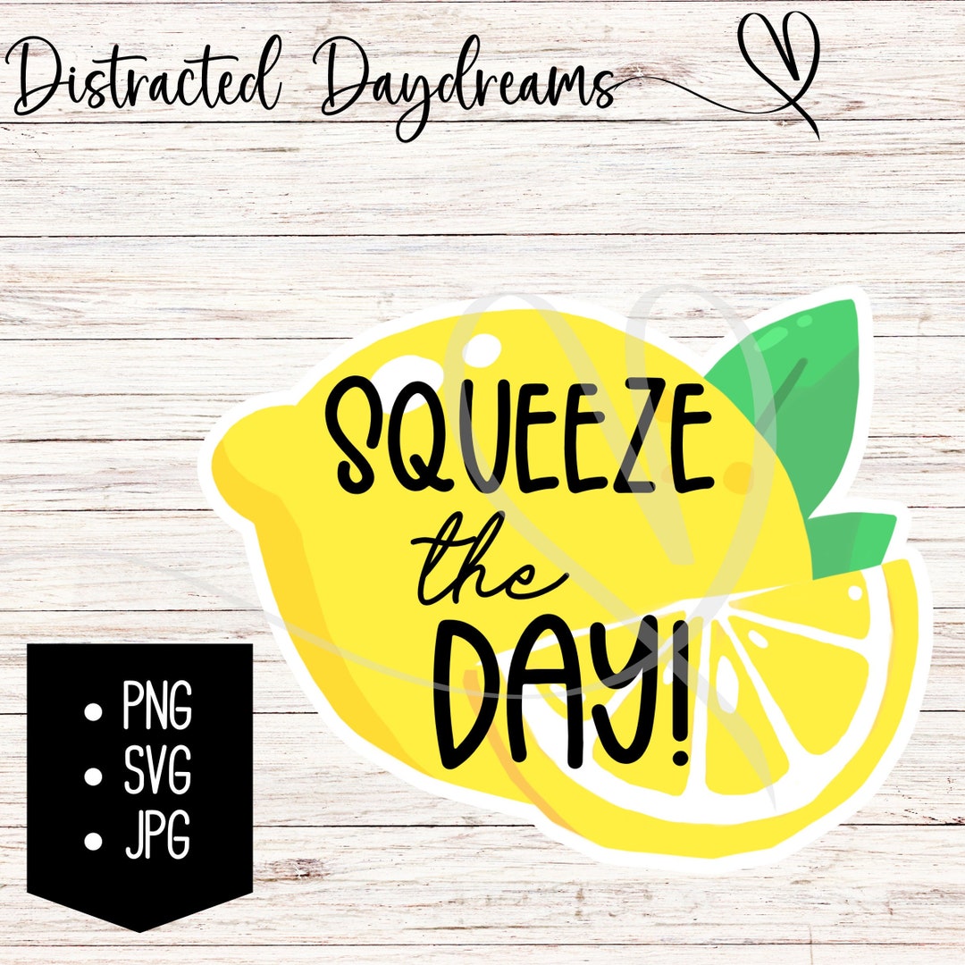 Squeeze the Day Digital Download, PNG, SVG, JPG, Sticker, Lemon - Etsy