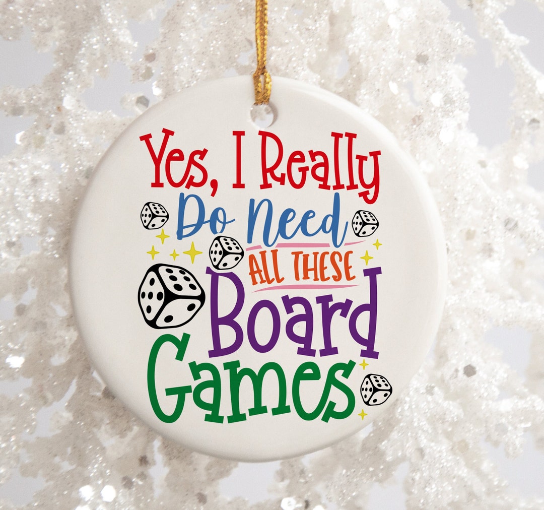Board Game Bauble | Board Game Gift | Yes I Really Do Need All These ...