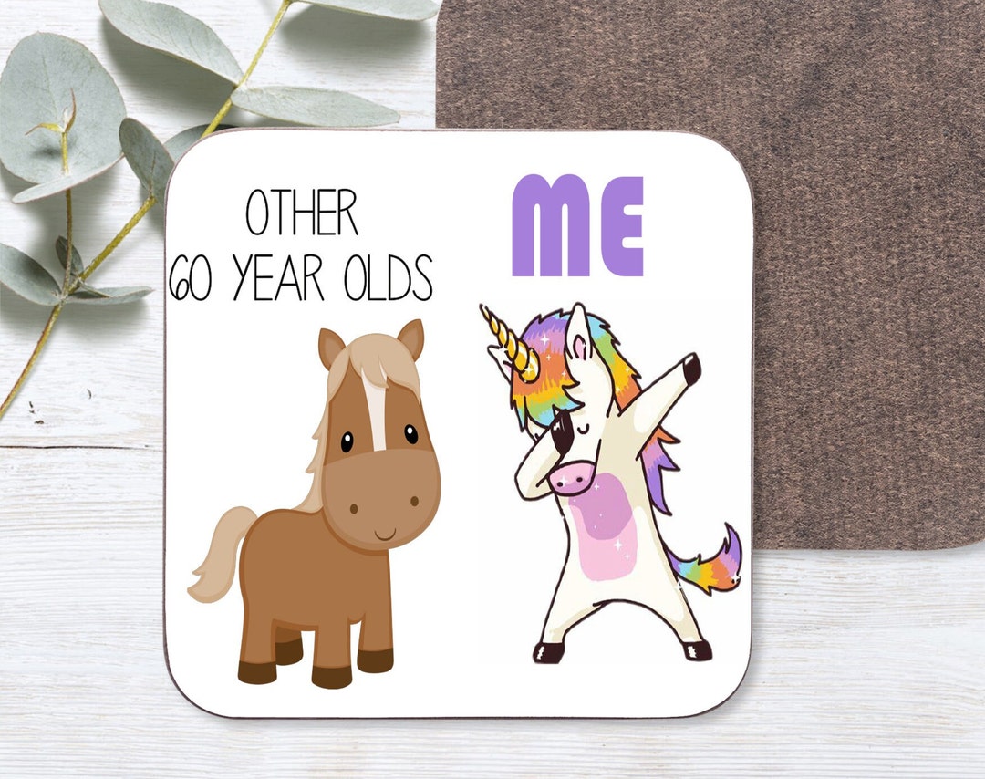 60th Birthday COASTER| Other 60 Year Olds, Me | Horses and Unicorn ...