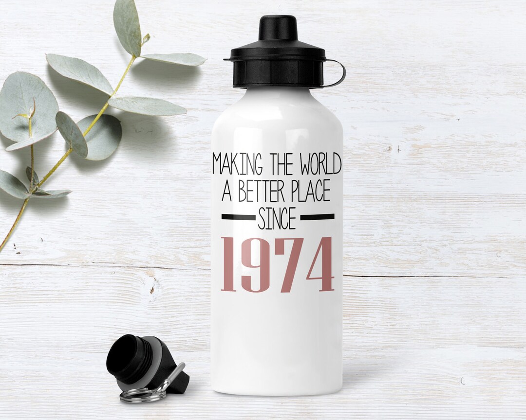 50th Birthday Water Bottle| Making the World a Better Place Since 1974 ...