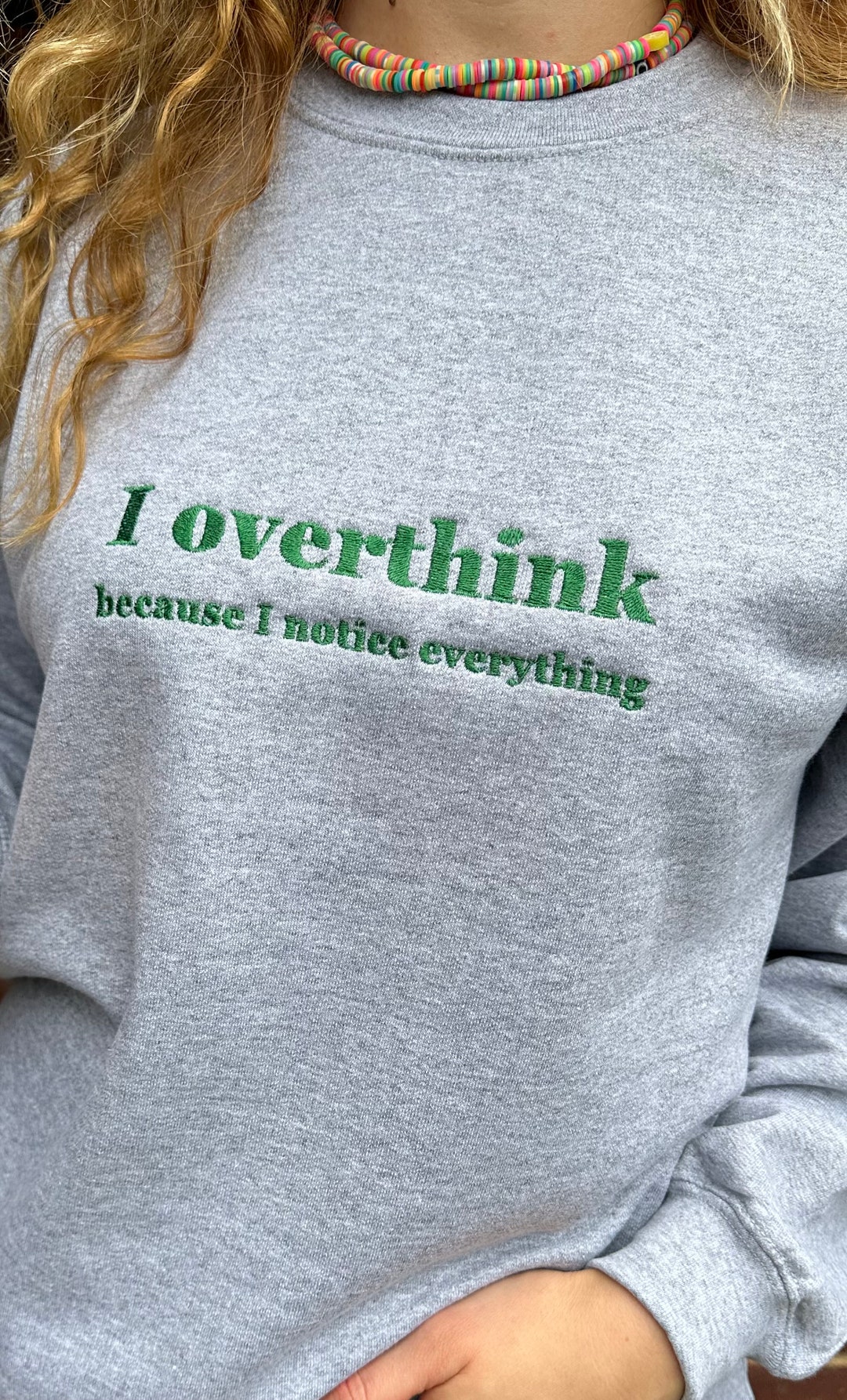 Unisex Custom Embroidered ''I Overthink Because I Notice Everything ...