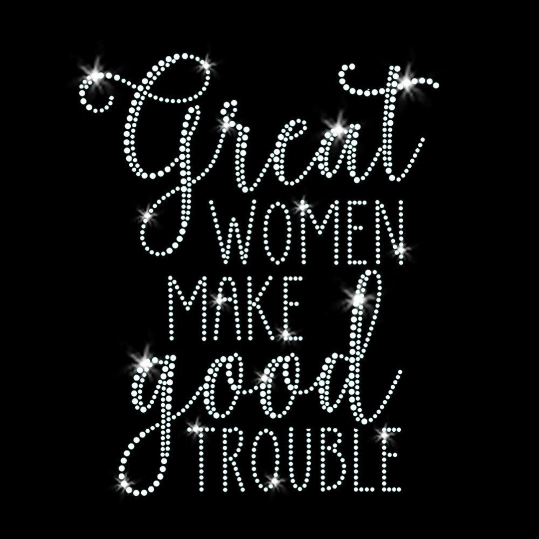 Great Women Make Good Trouble Iron-on Clear Crystal Rhinestone Transfer ...