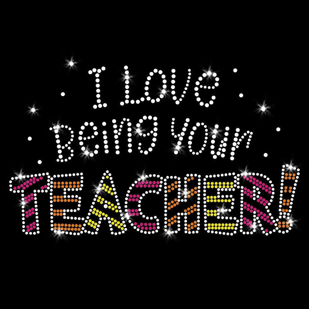 I Love Being Your Teacher Iron-on Rhinestone and Rhinestud Transfer DIY ...