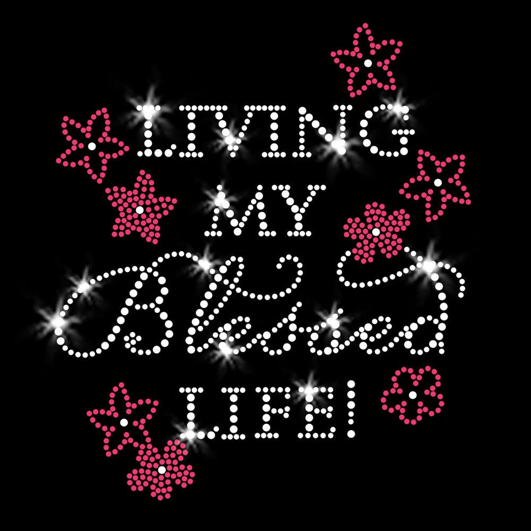Flowery Living My Blessed Life Christian Faith Iron-on Sparkly Clear ...