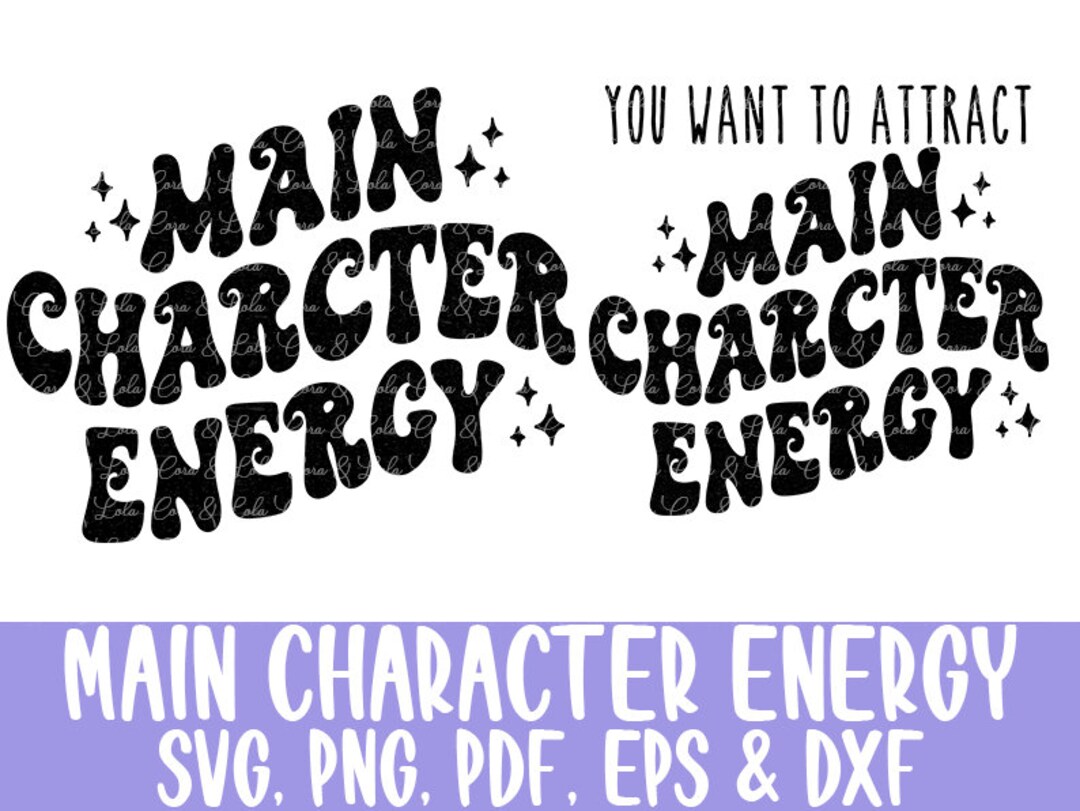 Main Character Energy SVG | Shirt PNG | T-shirt Svg | Main Character ...