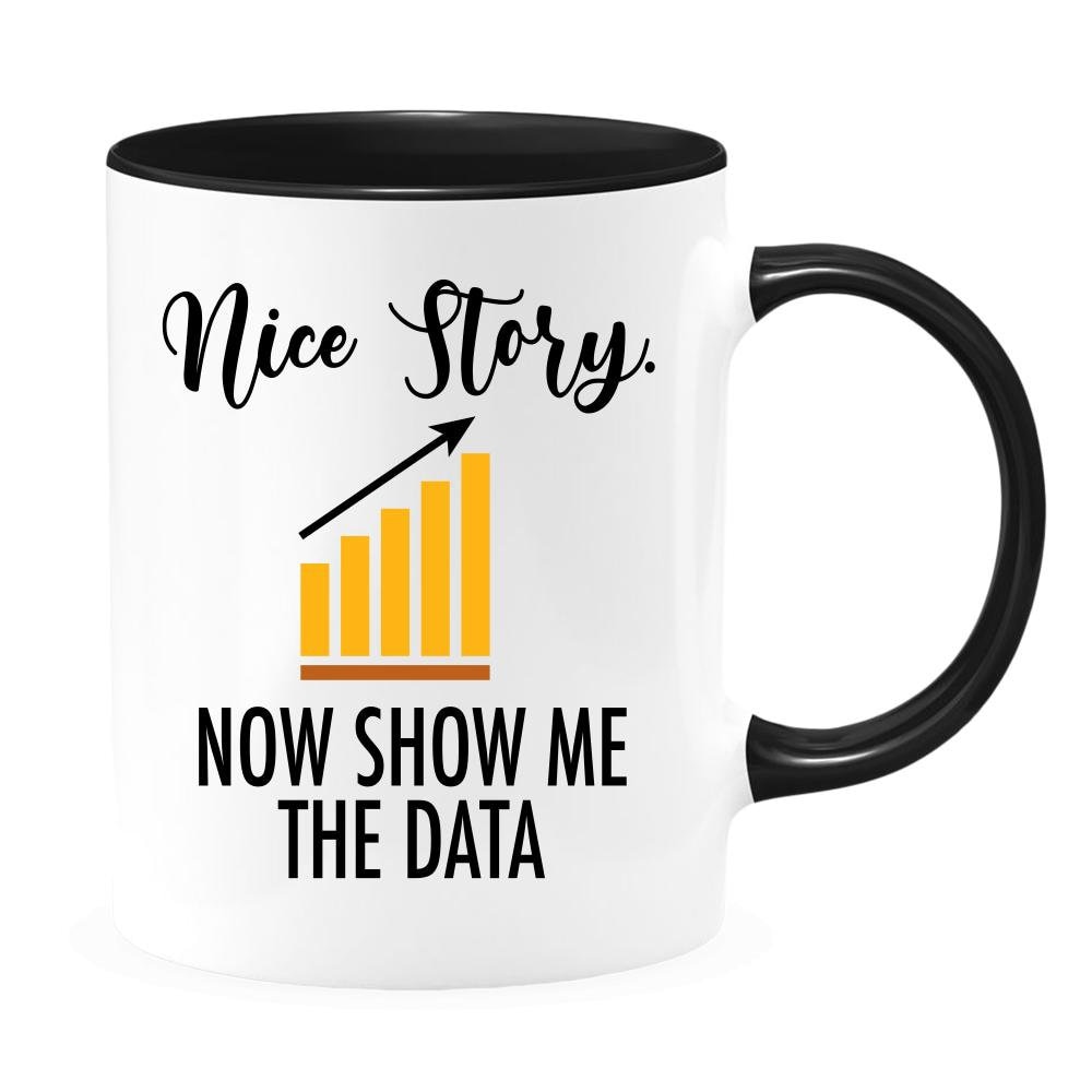 Nice Story Now Show Me the Data Data Analyst Mug Data | Etsy