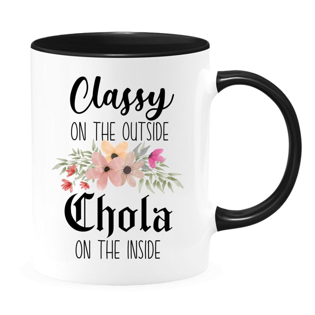 Classy on the Outside Chola on the Inside, Funny Mexican Mug, Chola Mug ...