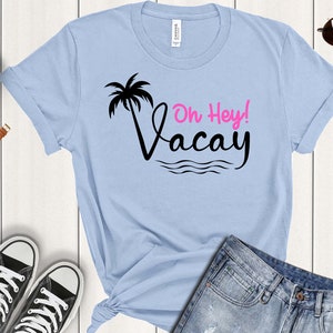 Oh Hey Vacay, Oh Hey Vacay Shirt, Vacation Shirt, Family Vacation Shirt ...