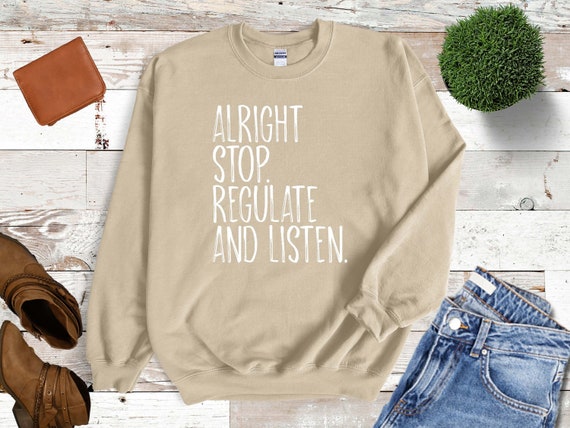 Stop Regulate and Listen Funny Counselor Sweatshirt - Etsy