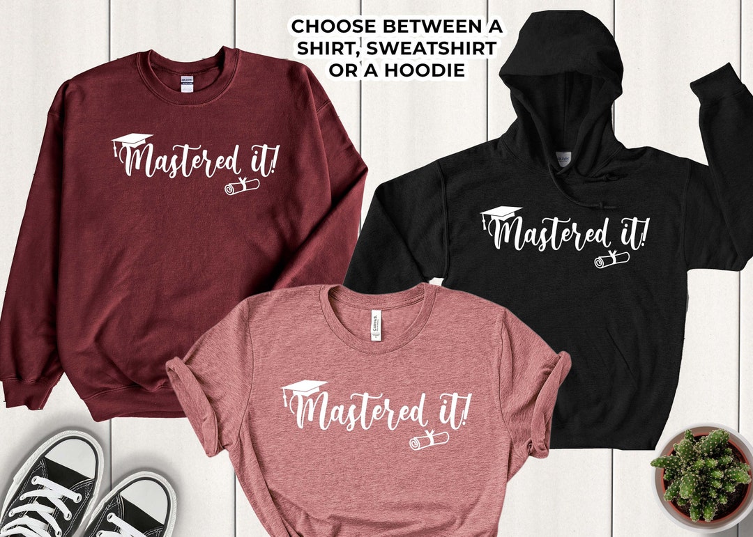 Mastered It - Gift for Masters Graduate - MBA Sweatshirt - Masters ...