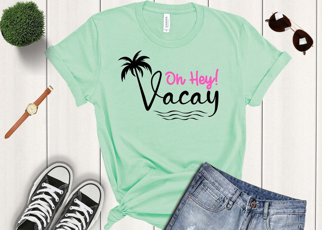 Oh Hey Vacay, Oh Hey Vacay Shirt, Vacation Shirt, Family Vacation Shirt ...