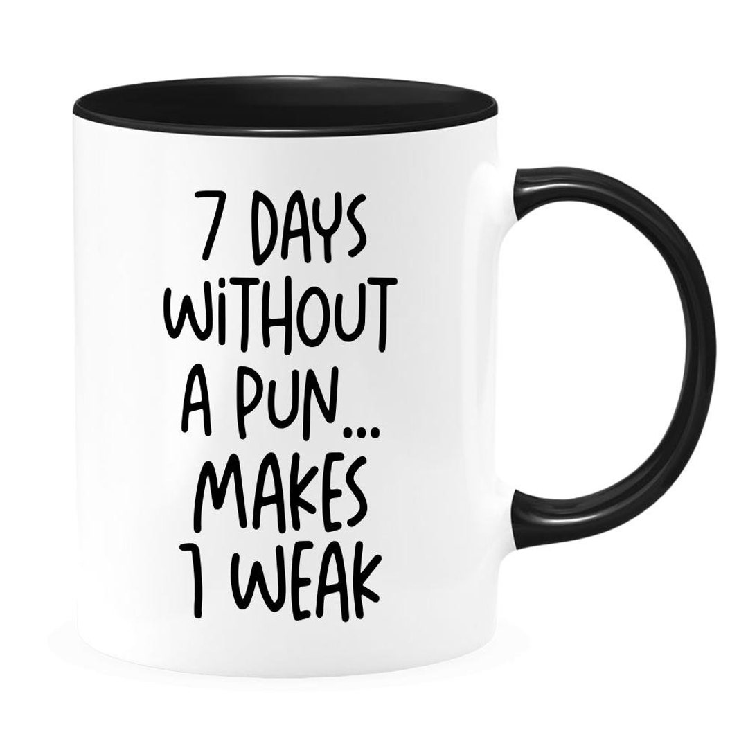 7 Days Without Pun Makes 1 Weak Funny Puns Mug Novelty Birthday Gift ...