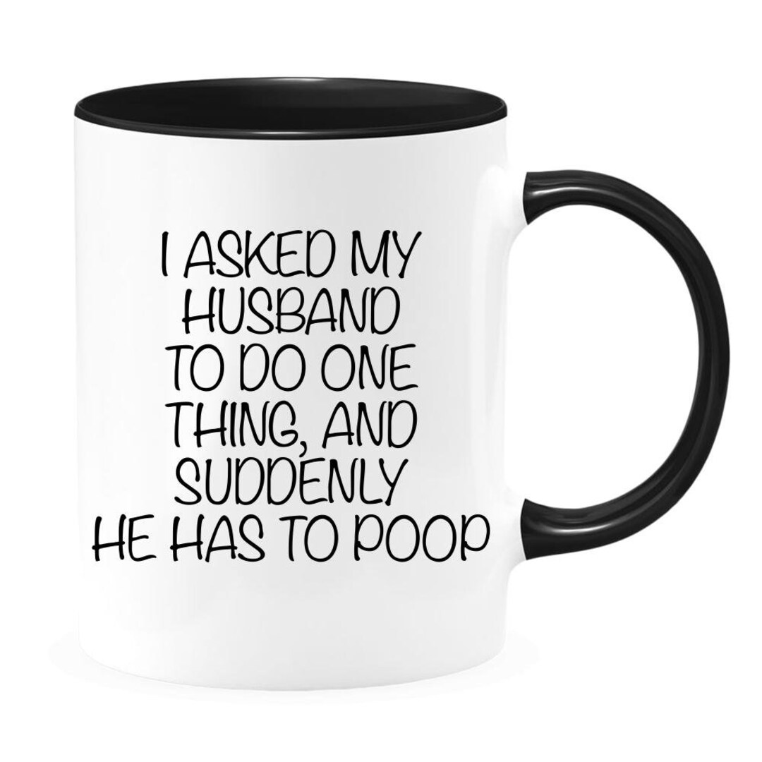 And Suddenly He Has to Poop, Anniversary Gift, Husband Mug, Funny ...