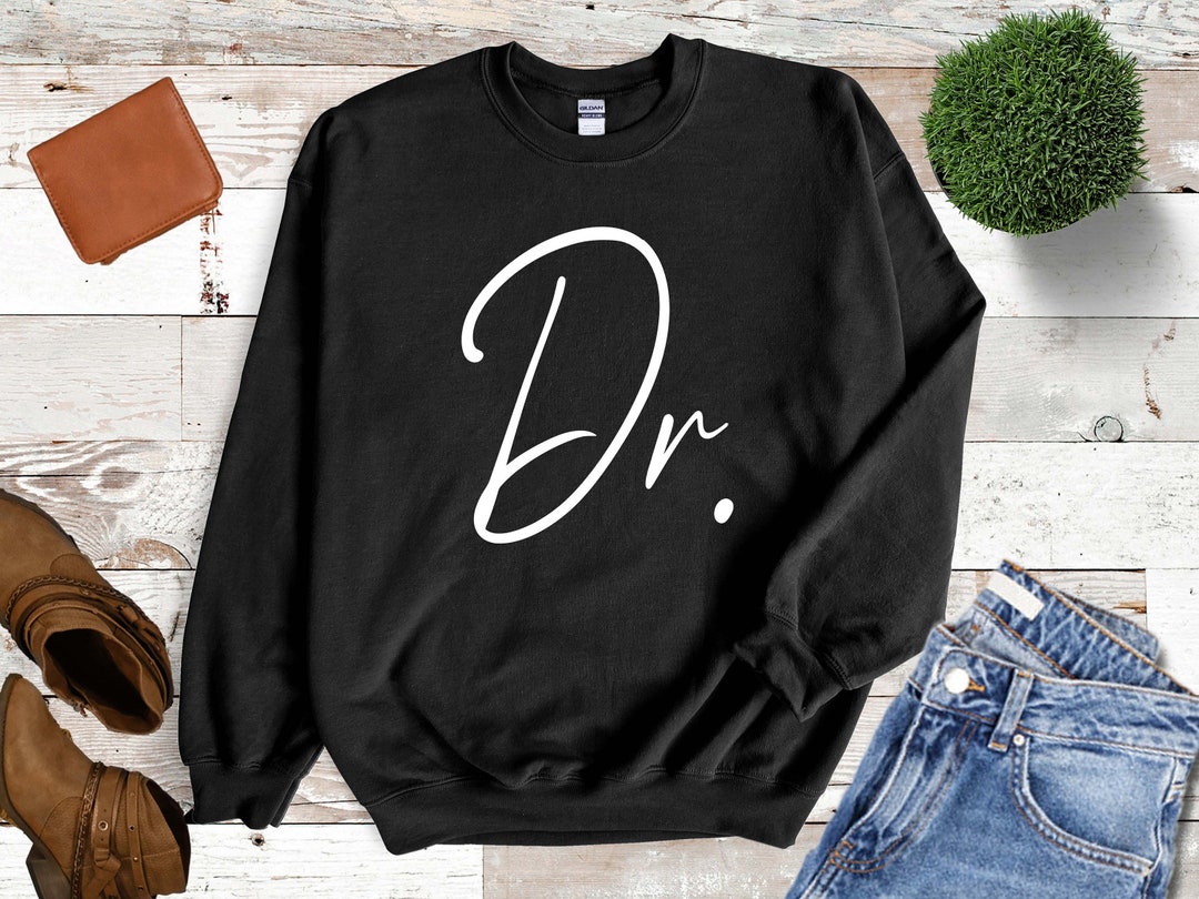 Doctor Sweatshirt, Dr Sweatshirt, Future Doctor Sweatshirt, Phd ...