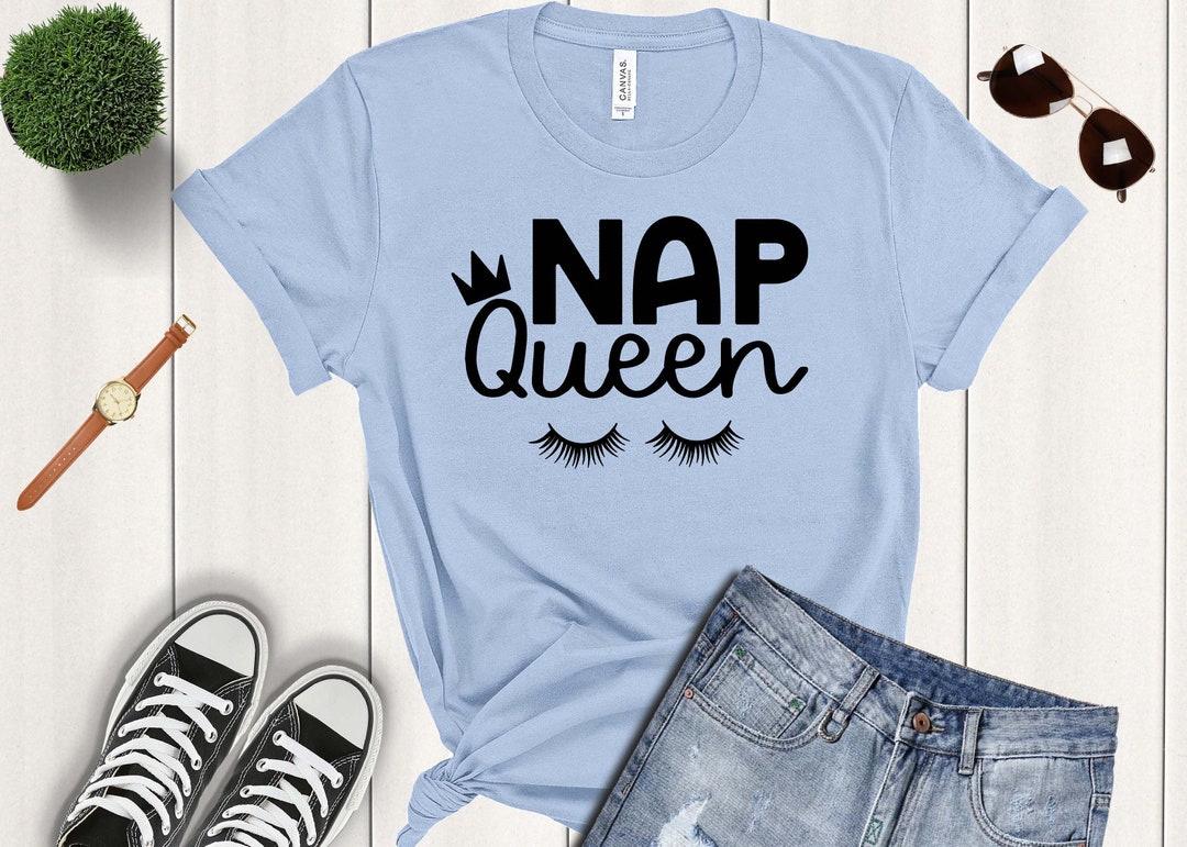 Napping Shirt, Nap Shirt, Nap Queen Shirt, Napping T-shirt, Women Nap ...
