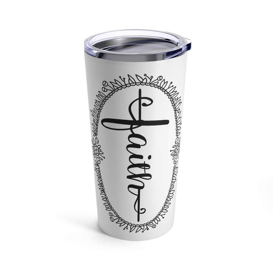 Faith Cross Tumbler, Christian Tumbler Design, 20oz Tumbler, Faith ...