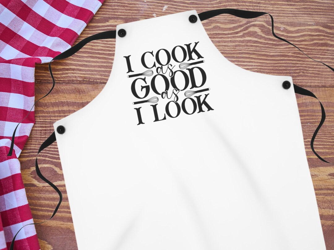 Chef Apron, Funny Chef Apron, Funny Chef Gift, I Cook as Good I Look ...