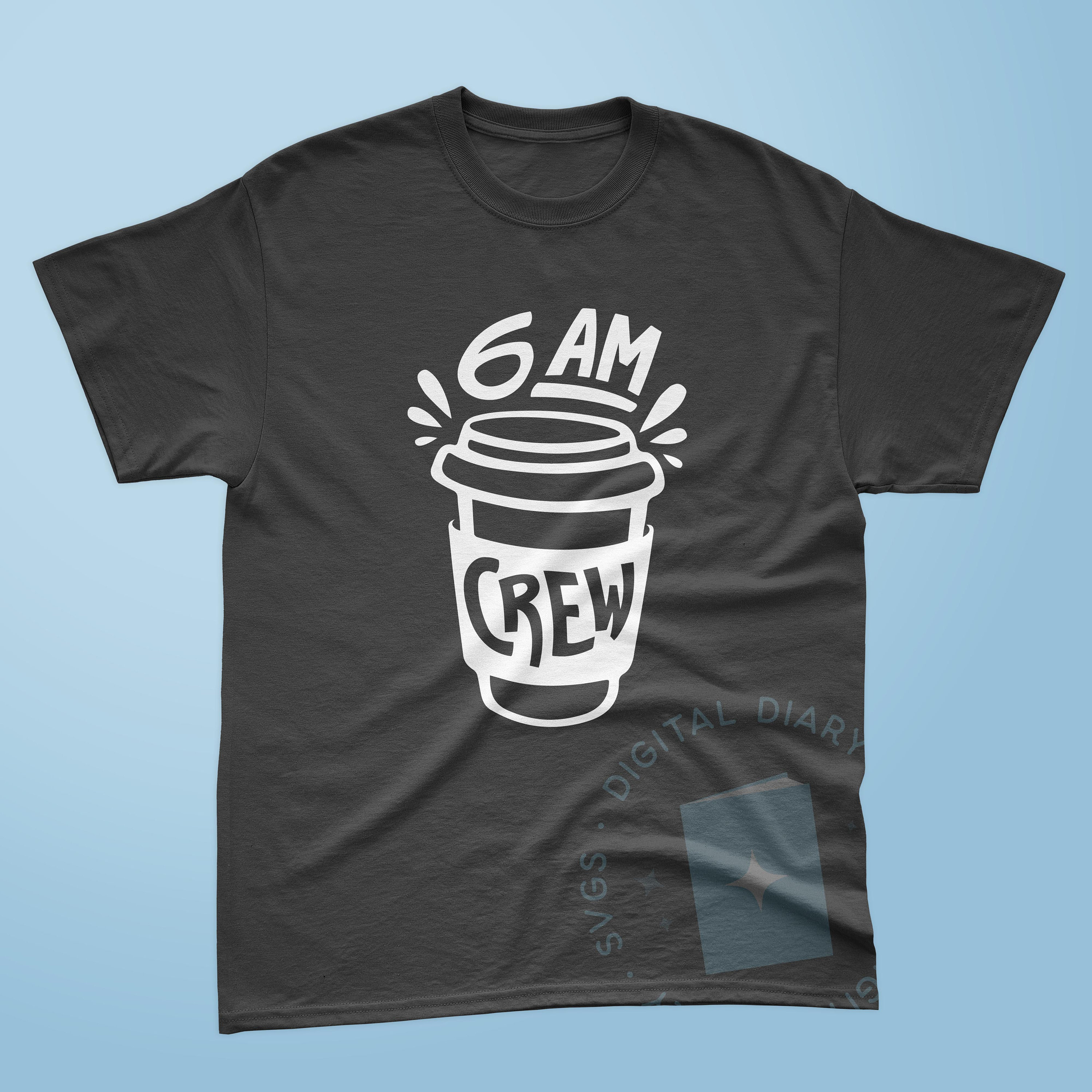 6AM Crew Coffee Cup SVG | Early Shift Digital File , Work PNG File, Cut ...