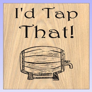 I'd Tap That, SVG Files for CNC, Cricut, Laser. DXF, Png, Eps & Ai ...