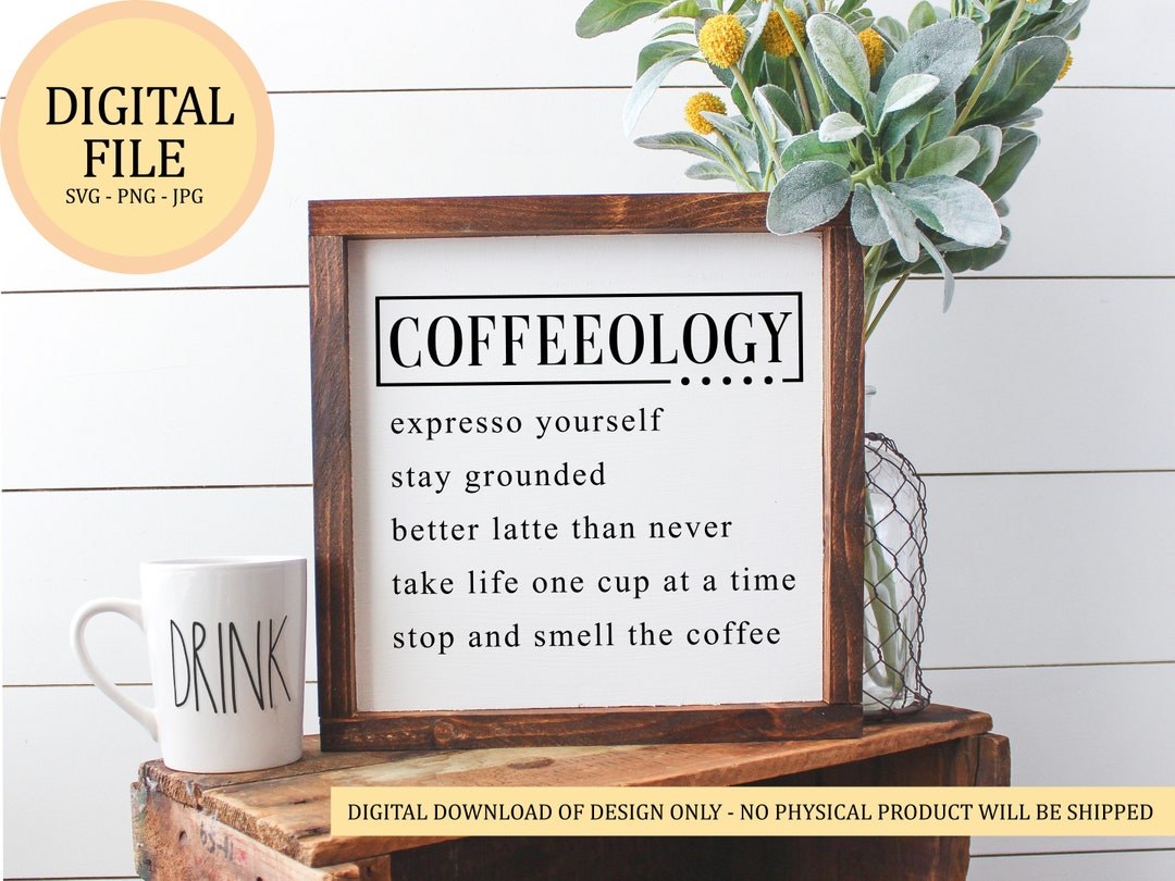 Coffeeology... Expresso Yourself, Stay Grounded, Better Latte Than ...