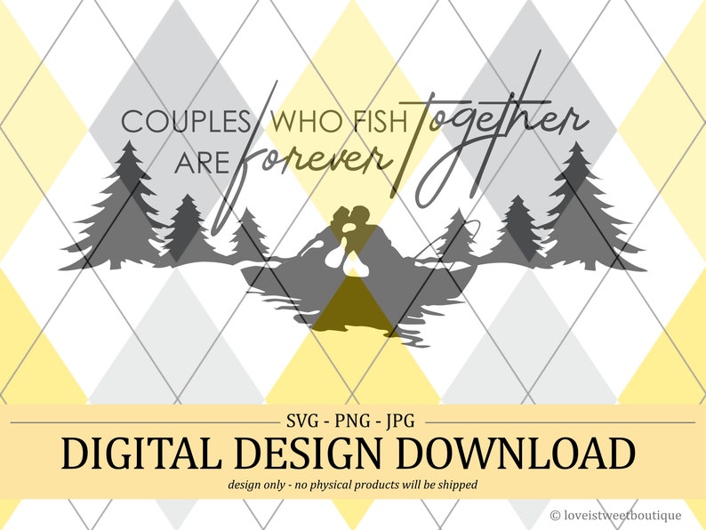 Couples Who Fish Together Are Forever | Fishing Design | SVG & JPEG ...