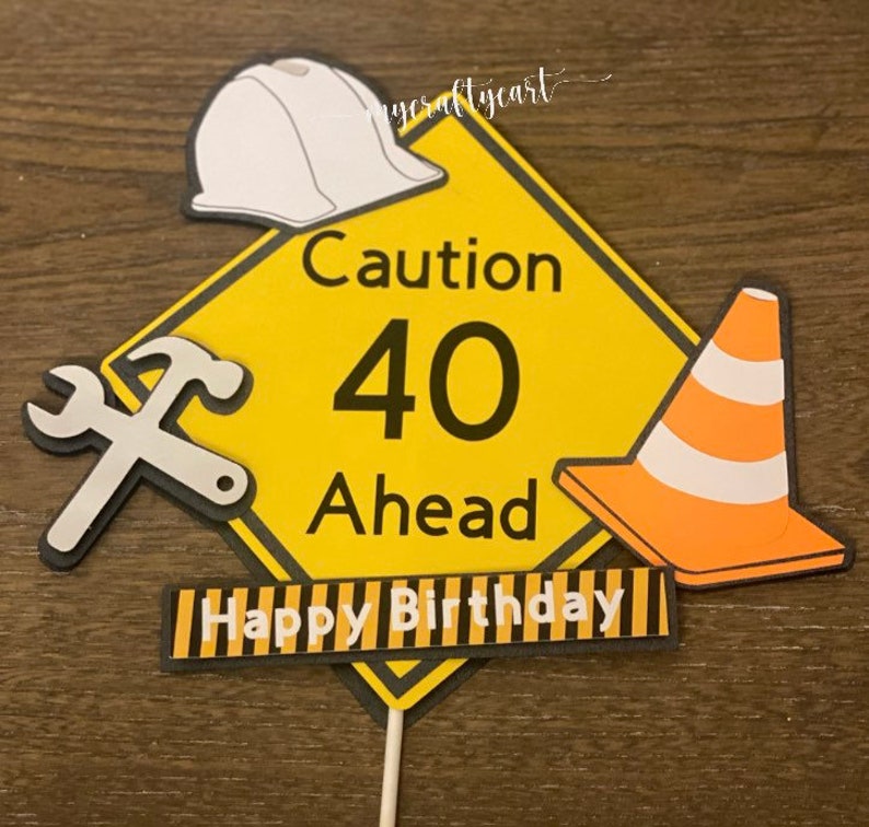 Caution Ahead • Birthday • Cake Topper • Happy Birthday • Construction ...