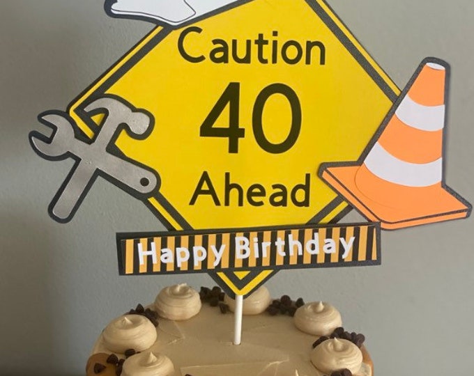 Caution Ahead Birthday Cake Topper Happy Birthday Construction Theme ...