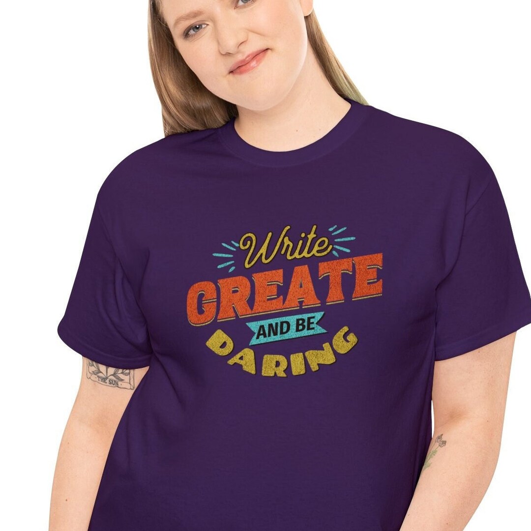 Writing Create, Be Daring, Writing T-shirt, Writer Tee, Creative T ...
