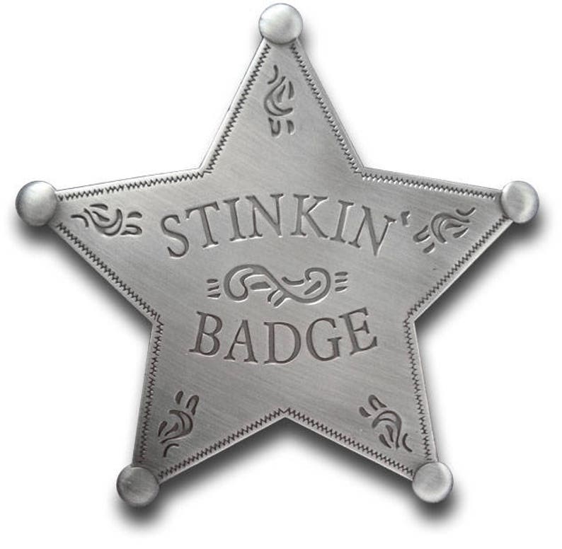 Custom Made "stinkin' Badge" - Etsy