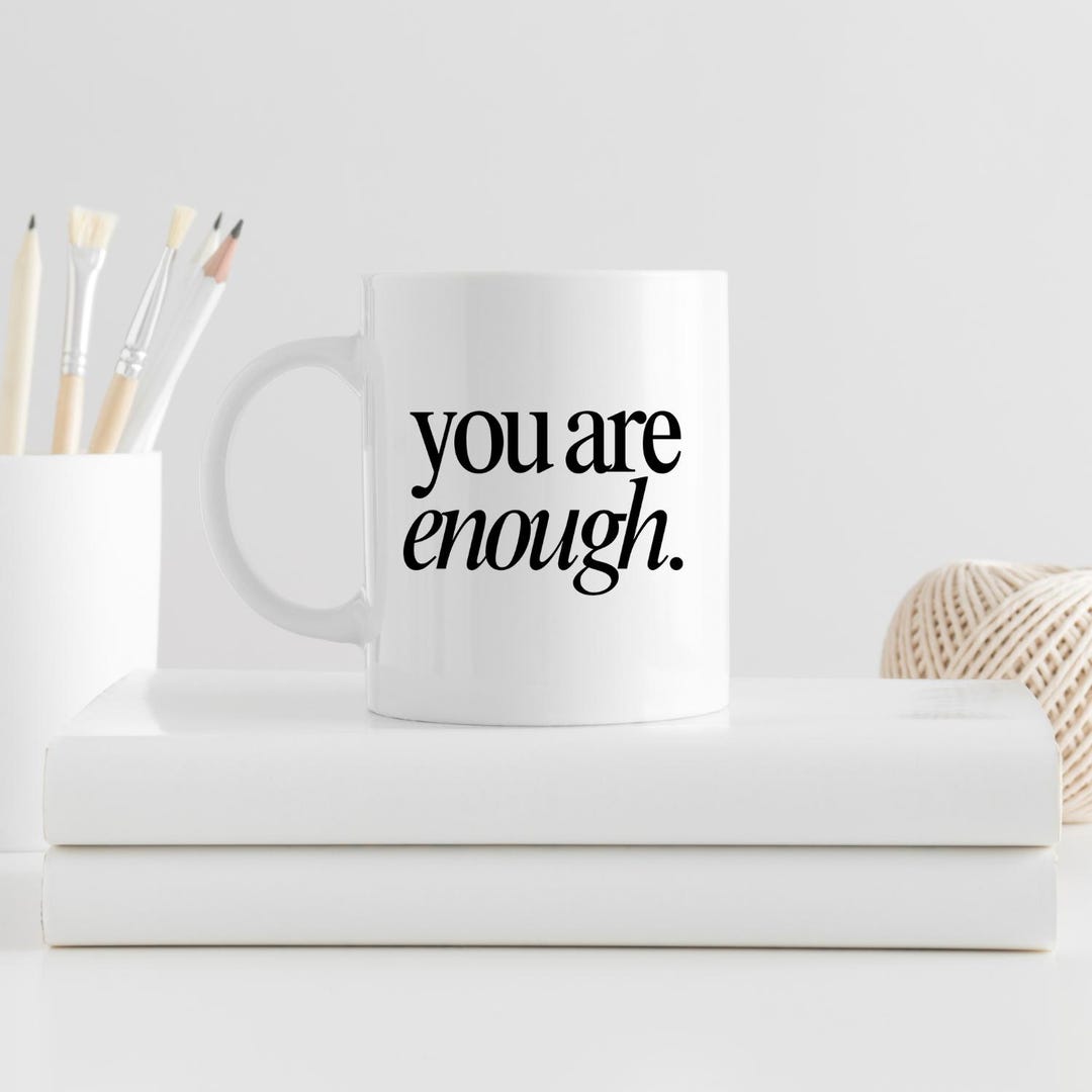 You Are Enough Mug | Inspirational Quote Coffee Mug | Mental Health ...