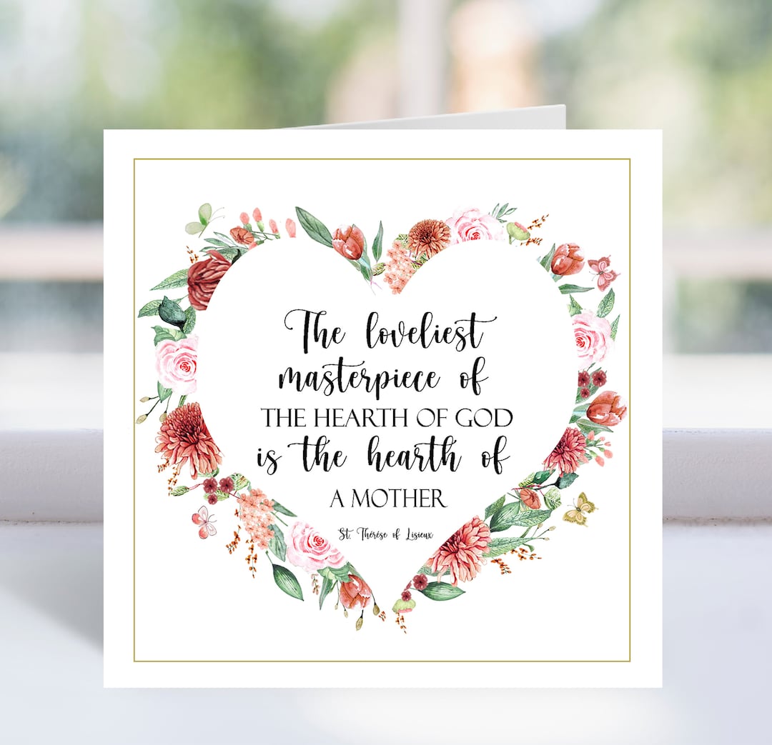 Loveliest Masterpiece of the Heart of God is the Heart of a Mother, St ...