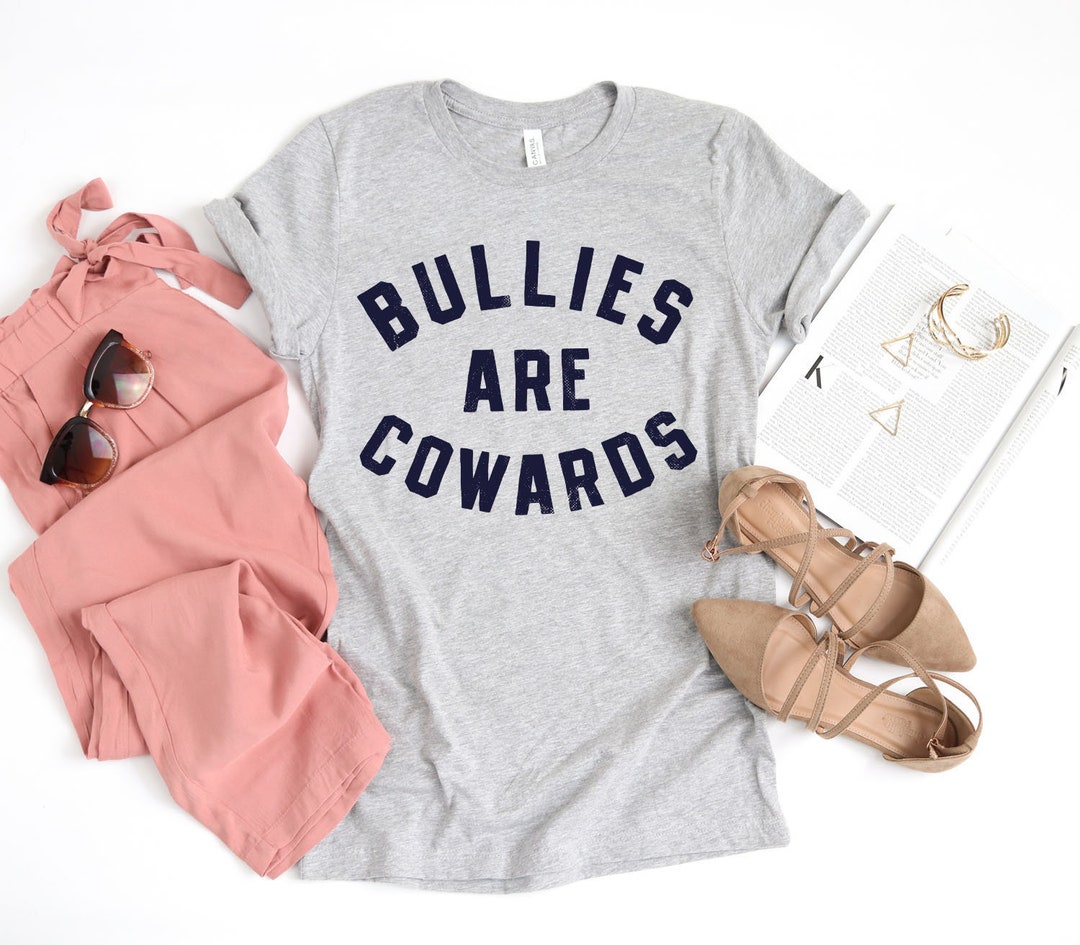 Bullies Are Cowards Anti Bully Shirt / End Bullying Gifts / - Etsy