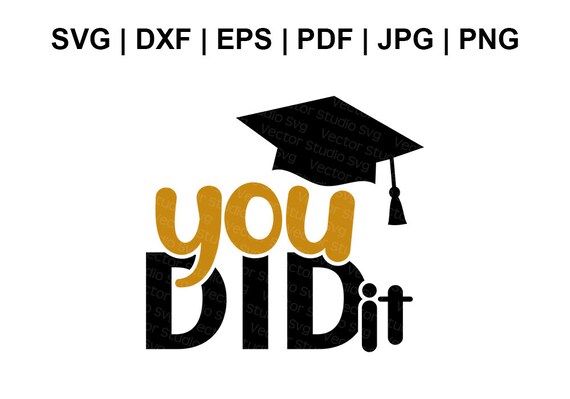 Graduation Quote You Did It SVG Senior Svg 2022 Graduate Svg | Etsy