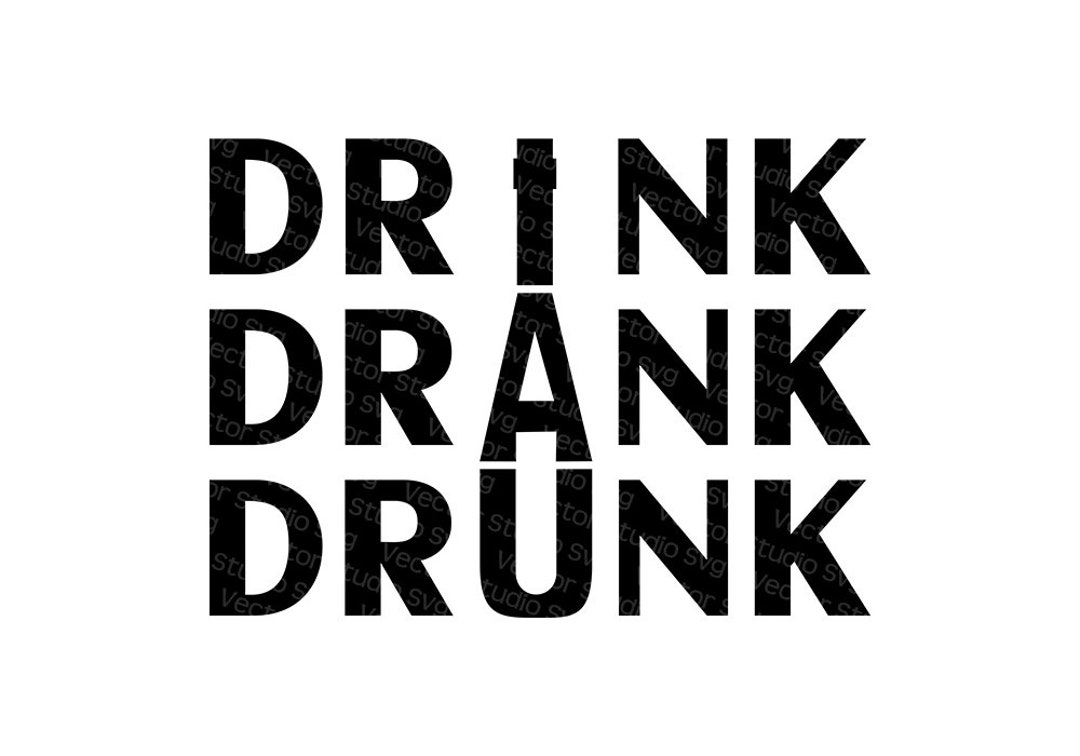 Drink Drank Drunk Svg, Mens Tshirt Svg, Drinking Svg, Alcohol Bottle ...
