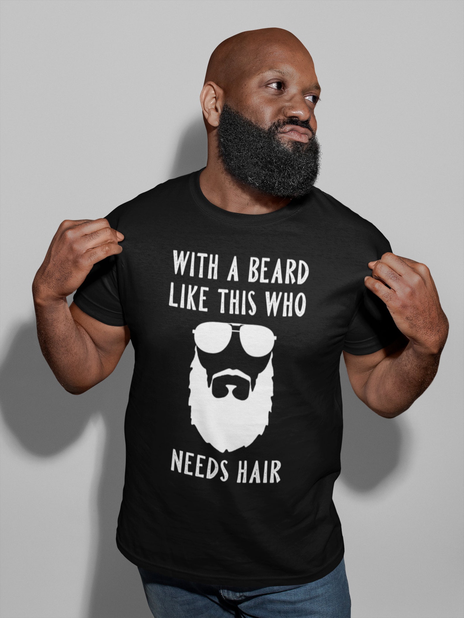 With A Beard Like This Who Needs Hair T-shirt | Funny Sarcastic Gift ...