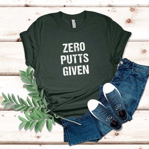 Zero Putts Given T-shirt | Show Your Love for Golf With This T-shirt ...