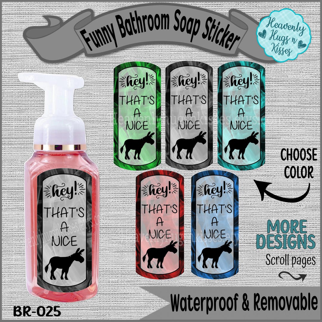 Waterproof Vinyl Labels, Hey That's a Nice, Soap Decals, Soap Dispenser ...