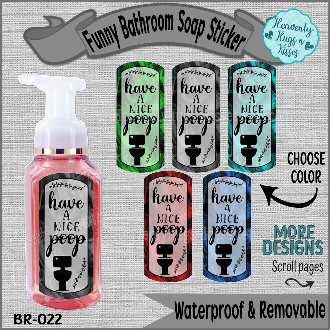 Waterproof Vinyl Labels, Have a Nice Poop Decals, Soap Dispenser Labels ...