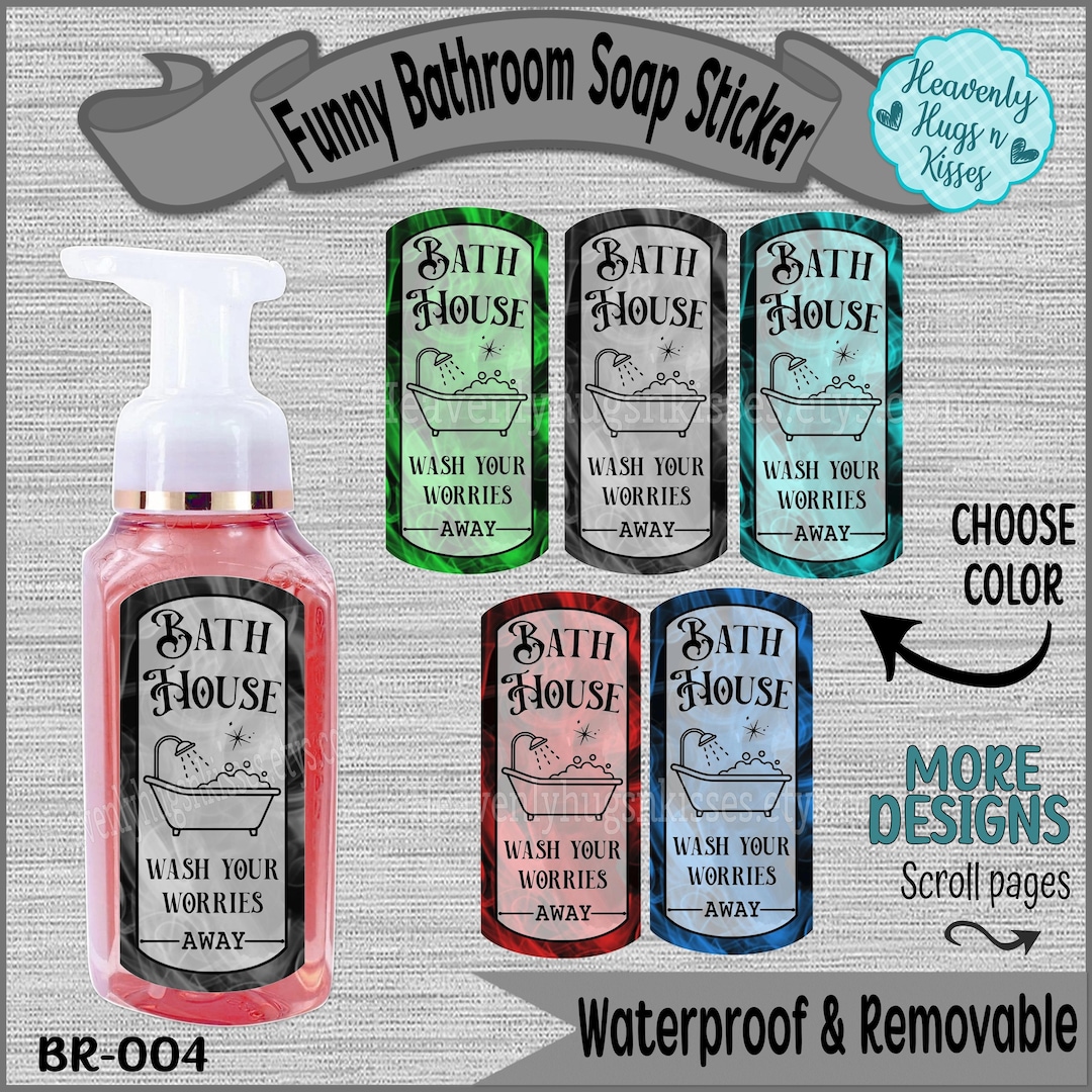 Waterproof Vinyl Labels, Bath House Wash Your Worries, Bathroom Soap ...