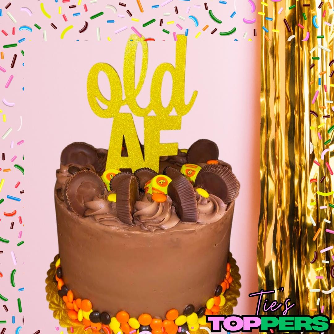 OLD AF Cake Topper, Funny Cake Topper, You're Old Cake Topper - Etsy ...